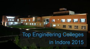 Top Engineering Colleges in Indore 2015