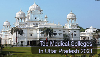 Top Medical Colleges in Uttar Pradesh 2021: List & Rating