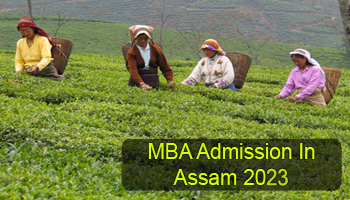 MBA Admission in Assam 2023 (Started) - Get Procedure Here