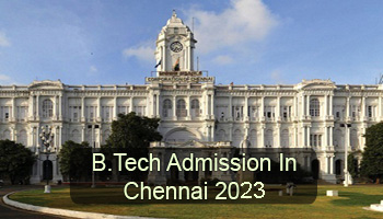 B.Tech Admission in Chennai 2023 (Started) - Get Admission Here
