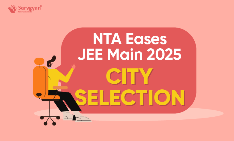NTA Makes JEE Main Exam City Selection 2025 Easy with 'View Exam City' Feature