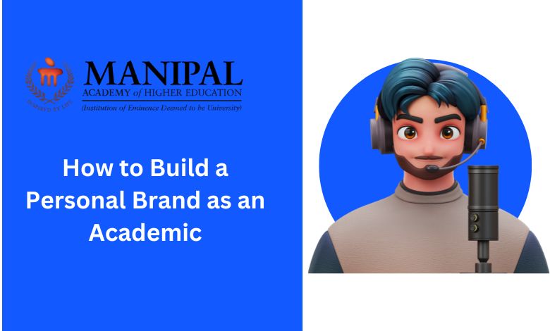 How to Build a Personal Brand as an Academic, Tips from MAHE