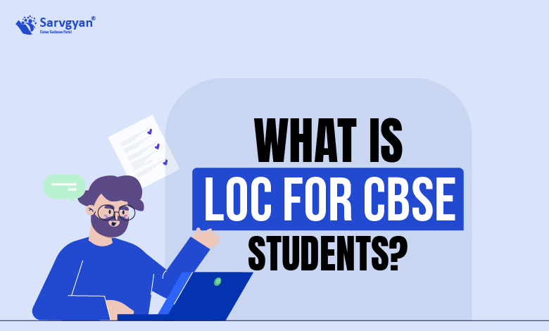 What is CBSE LOC? Board Announces Fresh Guidelines for 2025-26 Exams