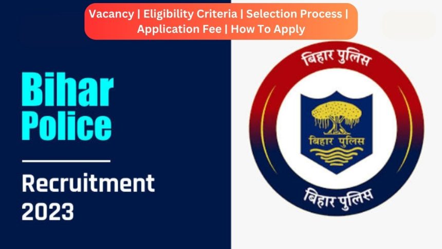Bihar Police Recruitment 2023 Application Begins, Know Eligibility ...