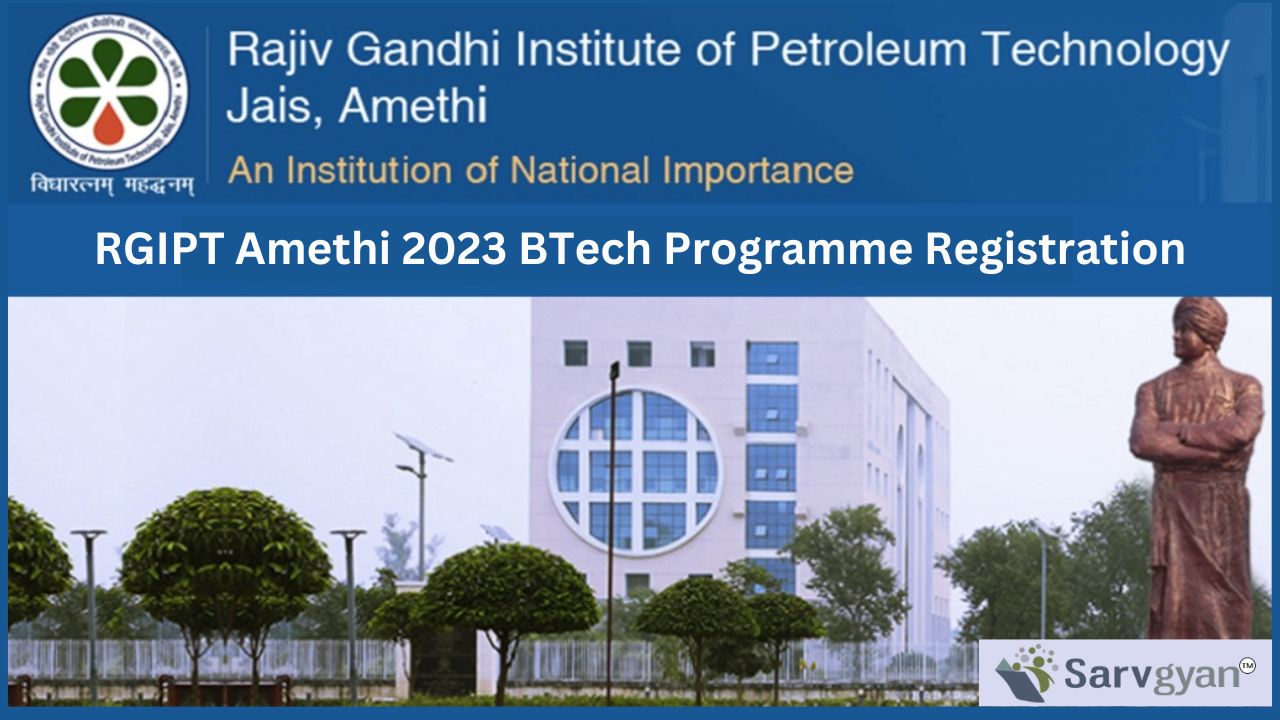 RGIPT Amethi 2023 Admission: Registration Link For BTech Programme Here ...