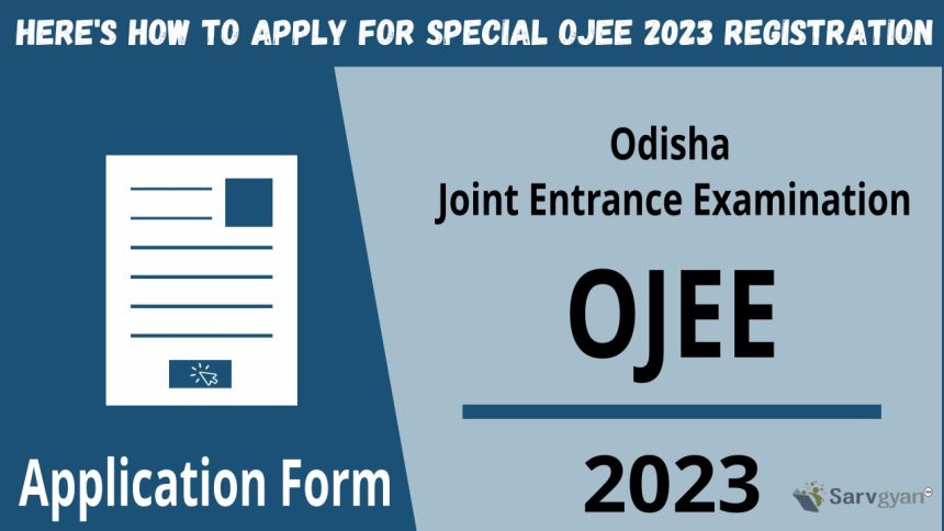 Special OJEE 2023 Registration Extended Till (10 Jun), Application ...