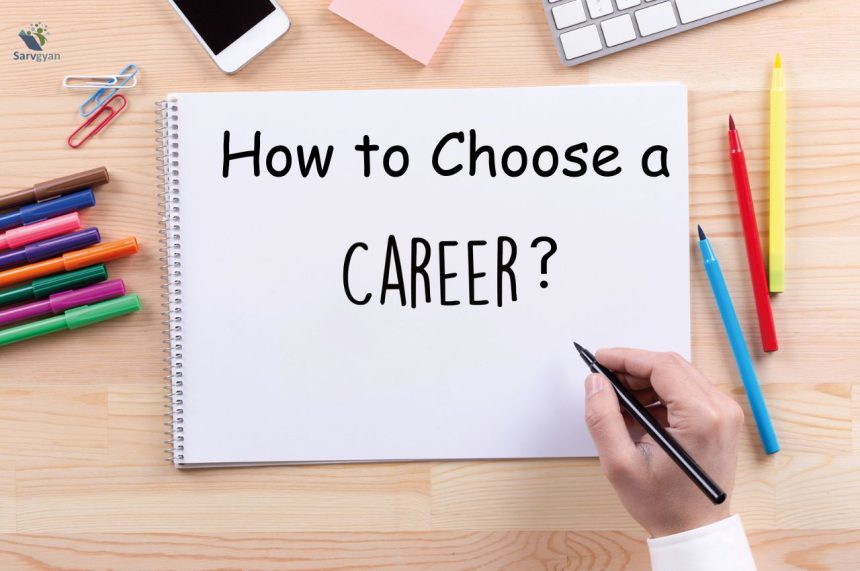 8 Expert Advice on How to Choose A Right Career - SarvGyan News