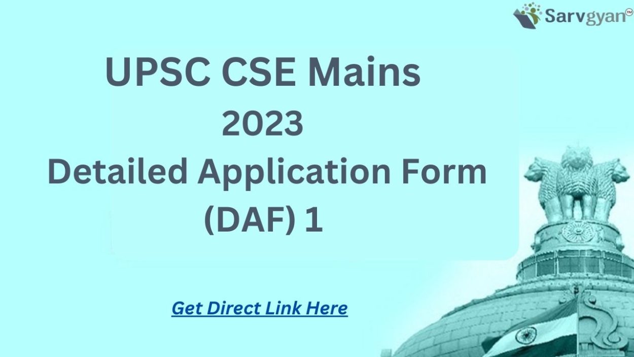 UPSC CSE Mains 2023 DAF 1 Released, Get Direct Link Here @upsc.gov.in - SarvGyan News