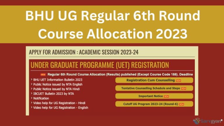 BHU UG 2023 Round 6 Course Allocation Out, Direct Link Here - SarvGyan News