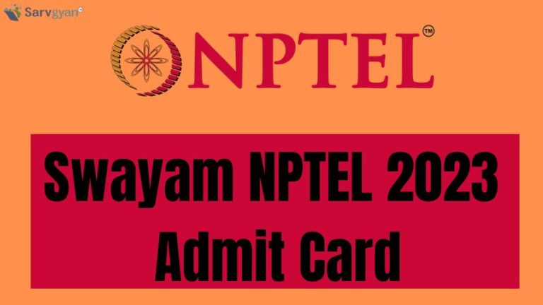 Swayam NPTEL 2023 Admit Card Released, Here's How To Check - SarvGyan News