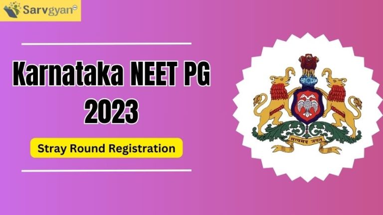 Karnataka NEET PG 2023 Stray Round Registration Begins, Direct Link Here - SarvGyan News