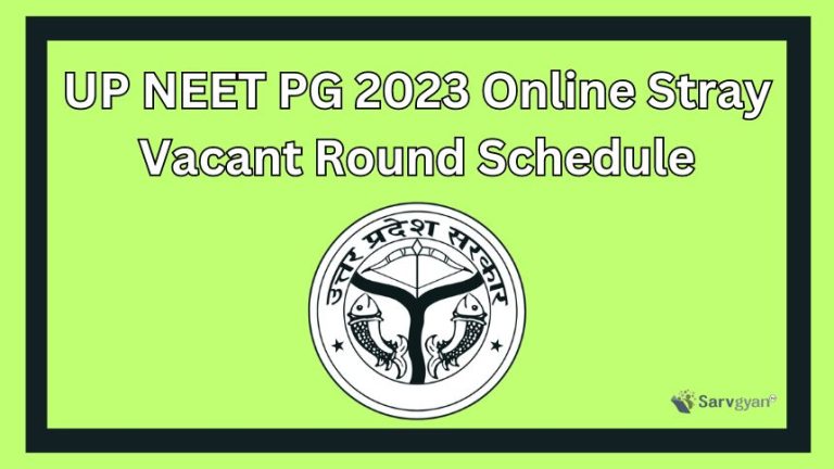 UP NEET PG 2023 Online Stray Vacant Round Schedule Official PDF Out - SarvGyan News