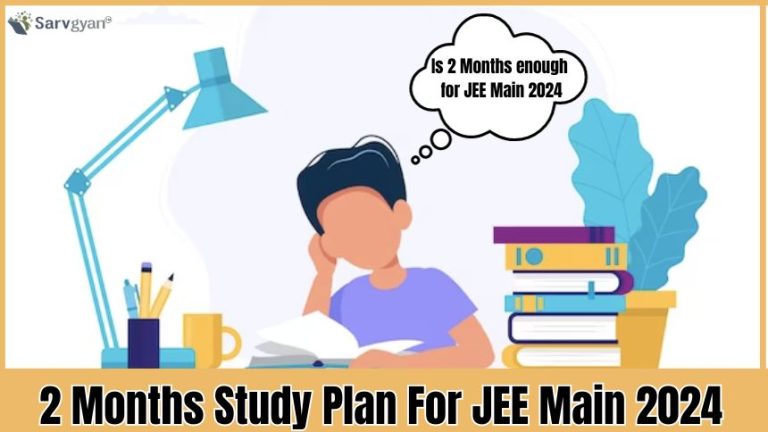 2 Month Week by Week Study Plan to Crack JEE Main 2024 - SarvGyan News