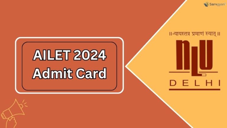 AILET 2024 Admit Card Release Date Extended - SarvGyan News