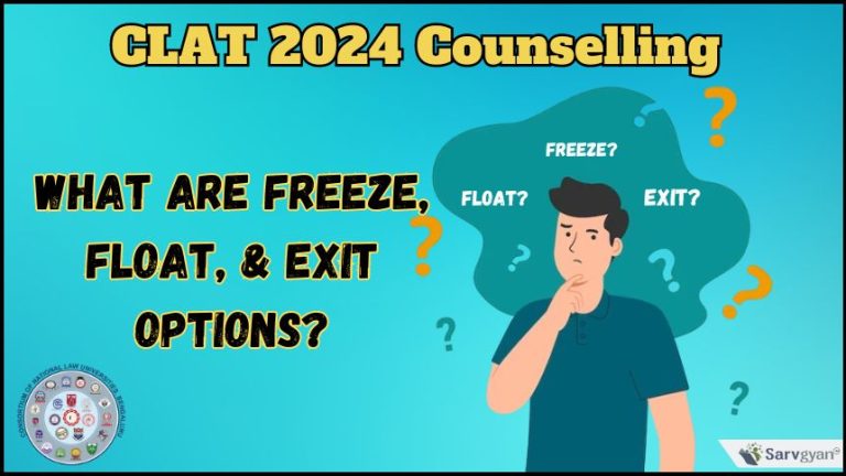 CLAT 2024 Counselling, What Is Freeze, Float, Exit Option? - SarvGyan News