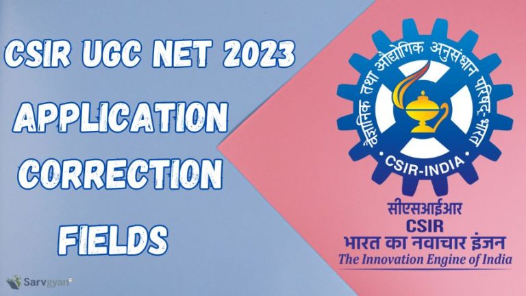 CSIR UGC NET Dec 2023 Application Correction from 6 Dec, Check What Can Be Edited - SarvGyan News