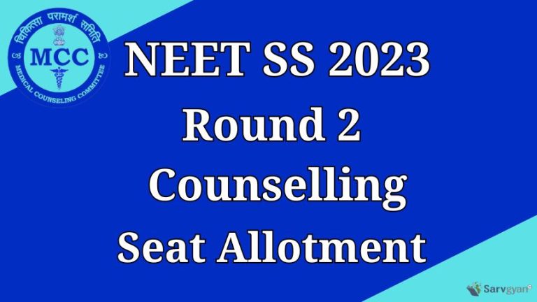 NEET SS 2023 Counselling Round 2 Seat Allotment Out, Steps To Check Here - SarvGyan News