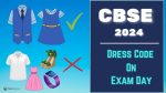CBSE Board Exams 2024 Dress Code: Here's What Candidates need to wear ...