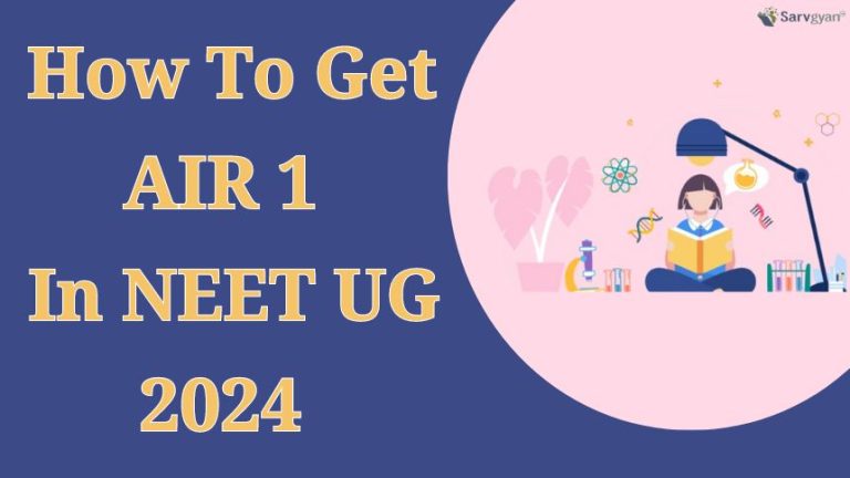 Topper’s Tips & Study Strategies to Score AIR 1 In NEET UG 2024 - SarvGyan News