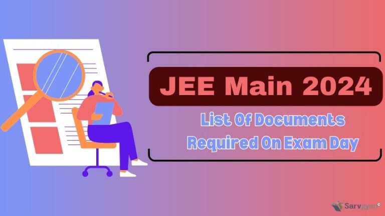 JEE Main 2024 List Of Documents Required On Session 1 Exam Day - SarvGyan News