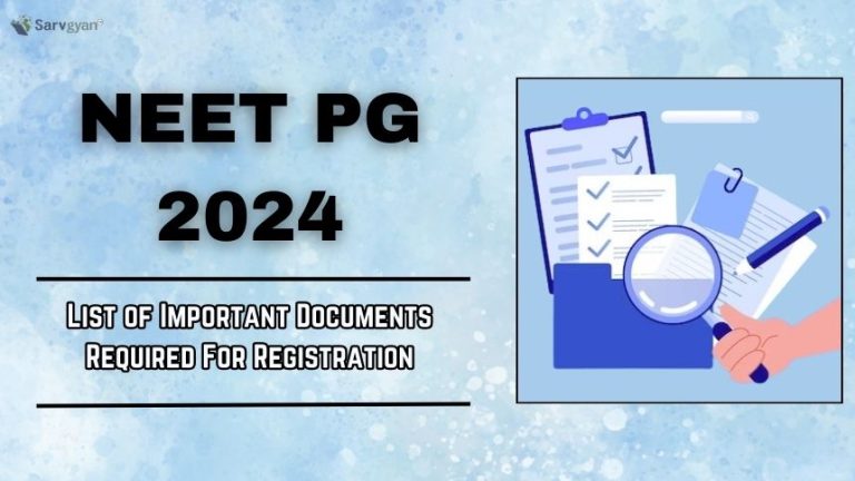 NEET PG 2024 Registration: Document Checklist for Uploading - SarvGyan News