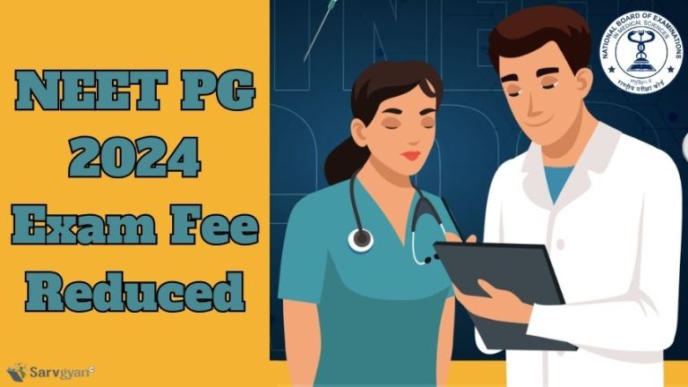 NEET PG 2024 Registration Fees Reduced, Check Revised Exam Fees - SarvGyan News