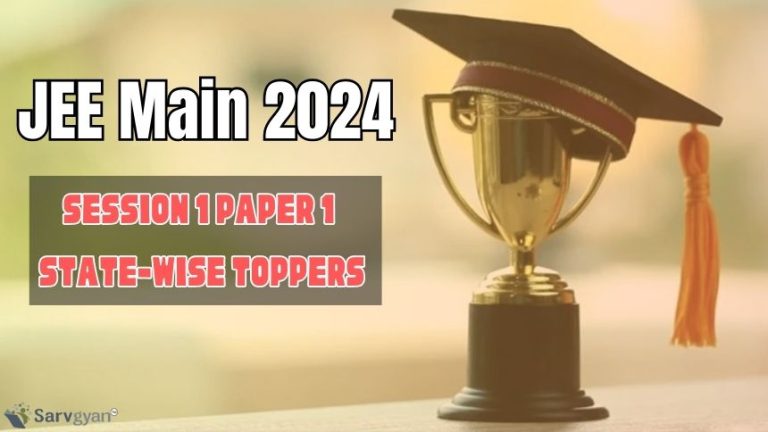 JEE Main 2024 Session 1 Paper 1 State-Wise Toppers & Their NTA Score PDF Out - SarvGyan News