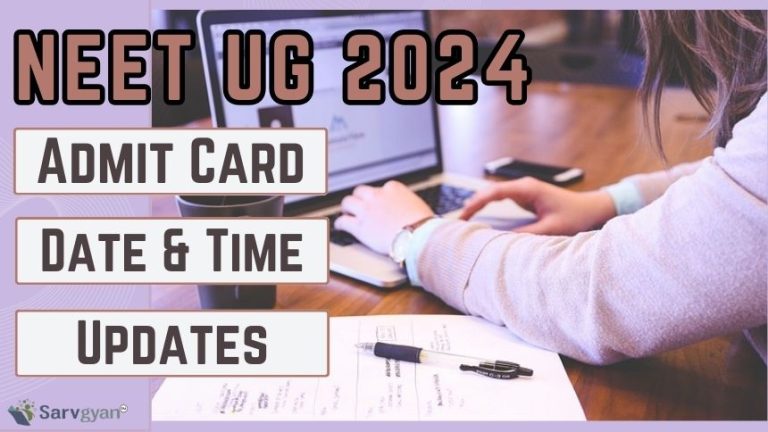 NEET UG 2024 Admit Card Expected This Week, Check Date & Time Here - SarvGyan News