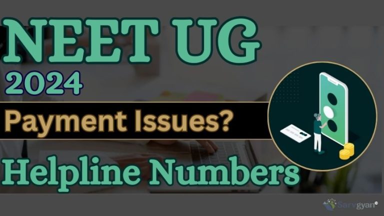 NEET UG 2024: Payment Related Issues Helpline Numbers Here - SarvGyan News