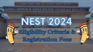 NEST 2024: Check Eligibility Criteria & Registration Fee Here - SarvGyan News