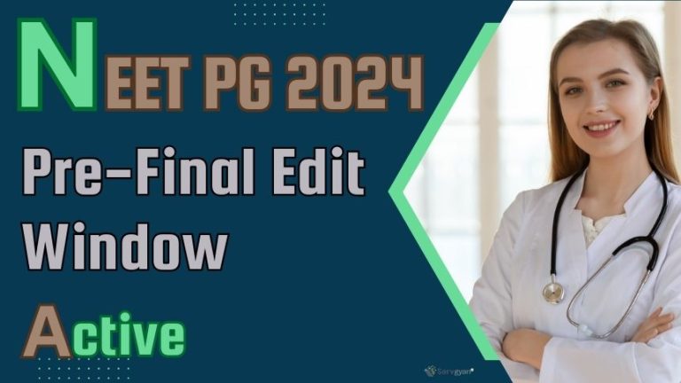NEET PG 2024 Pre-Final Edit Window Closing Today, Apply Link Here - SarvGyan News