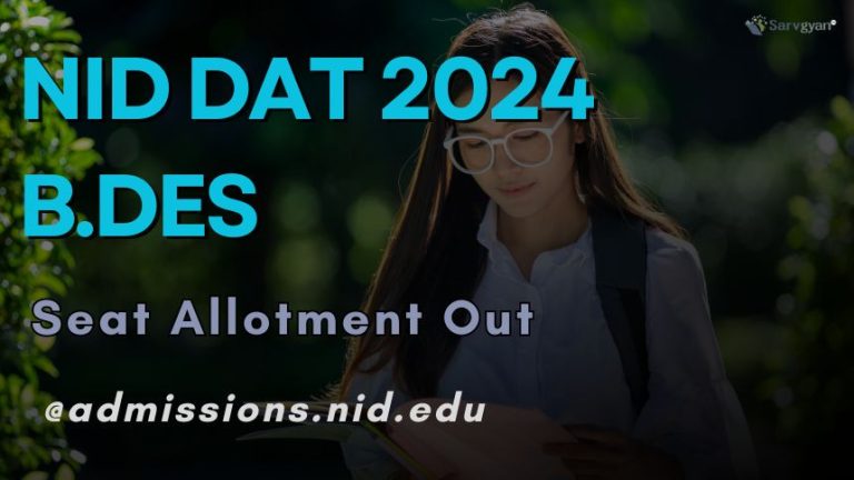 NID DAT 2024 B.Des Seat Allotment Out, Pay Seat Acceptance Fee Till 31 May - SarvGyan News